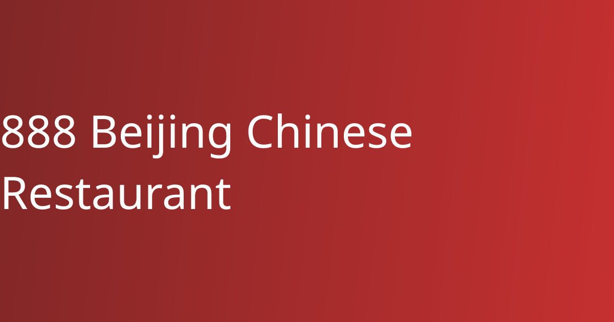 Best Chinese in Houston, TX | 888 Beijing Chinese Restaurant | Order Online